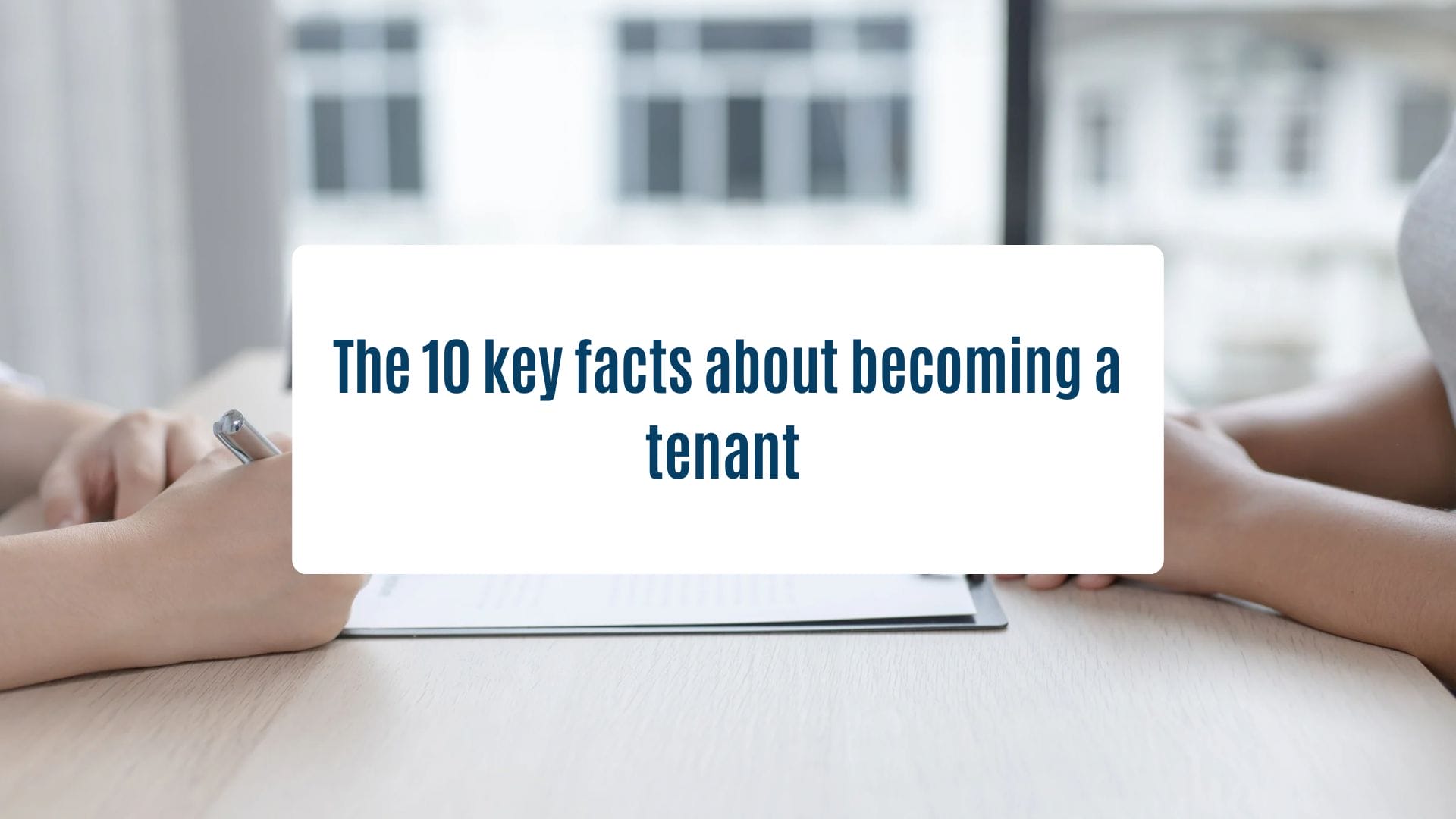 The 10 key facts about becoming a tenant